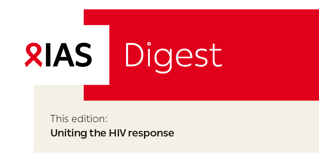 IAS Digest: Uniting the HIV response | International AIDS Society (IAS)